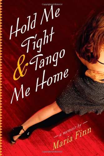 Hold Me Tight and Tango Me Home: Finn, Maria: Amazon.com: Books