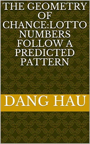 THE GEOMETRY OF CHANCE:LOTTO NUMBERS FOLLOW A PREDICTED PATTERN eBook ...