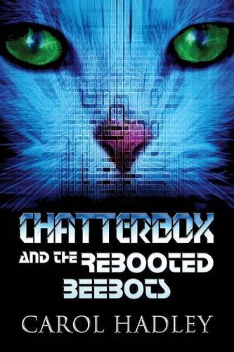 Chatterbox and the Rebooted Beebots: Hadley, Carol: 9781630842048 ...