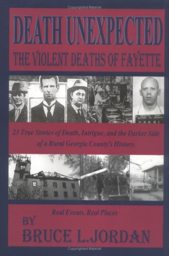 Death Unexpected: The Violent Deaths of Fayette: Jordan, Bruce L ...