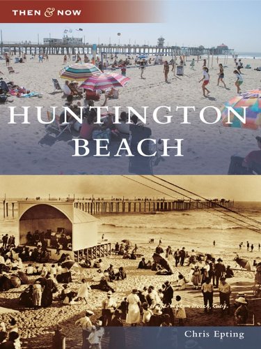 Amazon.com: Huntington Beach (Then & Now (Arcadia)) eBook : Epting, Chris: Kindle Store
