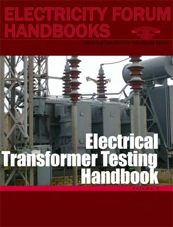 Electrical Transformer Testing Handbook Volume 6 (Industrial Electrical ...
