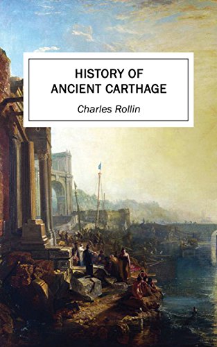 History of Ancient Carthage eBook : Charles Rollin: Amazon.co.uk: Books