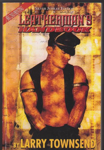 The Leatherman's Handbook, Silver Jubilee Edition: Larry Townsend, Jack ...