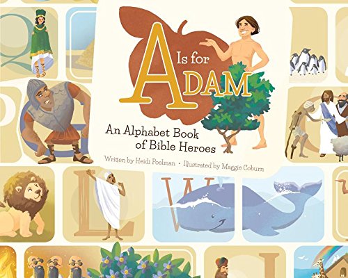 A Is for Adam: An Alphabet Book of Bible Heroes: Heidi Poelman, Maggie ...