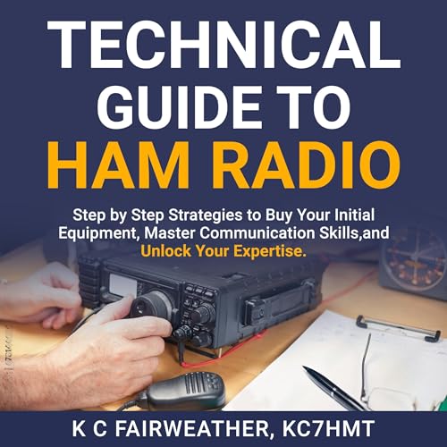 Technical Guide to Ham Radio: Step by Step Strategies to Buy Your ...