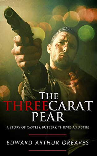 THE THREE CARAT PEAR: A story of castles, butlers, thieves and spies ...