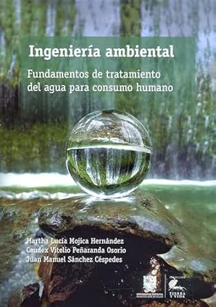 Ingeniería ambiental: Fundamentos de tratamiento del agua para consumo ...