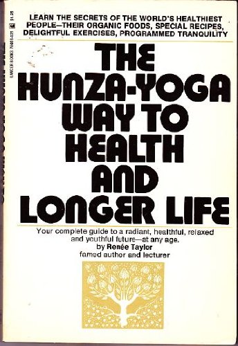 The Hunza-yoga way to health and longer life: Taylor, Renée: Amazon.com ...