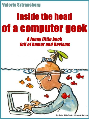 Inside the head of a computer geek. A funny little book full of humor ...