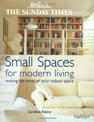 The 'Sunday Times' Small Spaces for Modern Living: Caroline Atkins ...