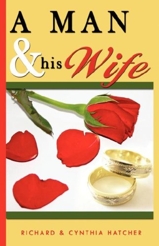 A Man and His Wife: Hatcher, Richard, Hatcher, Cynthia: 9780977815593 ...