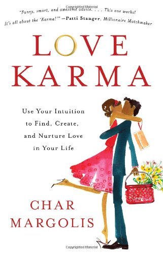 By Char Margolis Love Karma: Use Your Intuition to Find, Create, and ...