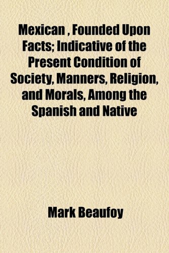 Amazon.in: Buy Mexican, Founded Upon Facts; Indicative of the Present ...