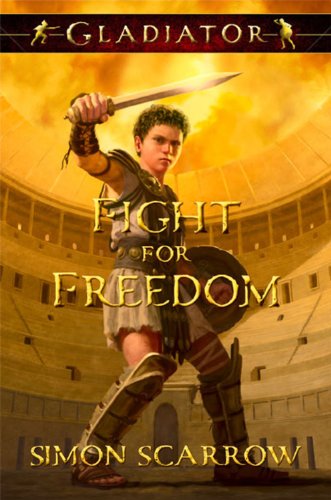 Gladiator: Fight for Freedom: Scarrow, Simon: 9781423159636: Amazon.com ...