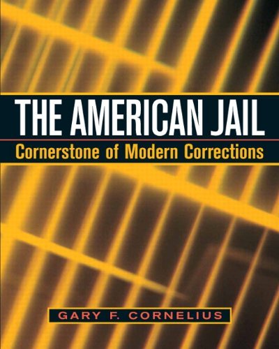 The American Jail: Cornerstone of Modern Corrections by Gary F ...