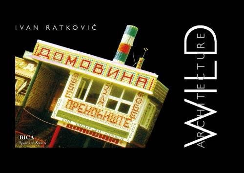 Wild Architecture: Amazon.co.uk: Ratkovic, Ivan: 9780993172427: Books
