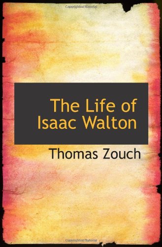 Amazon.com: The Life of Isaac Walton: 9780559943607: Zouch, Thomas: Books
