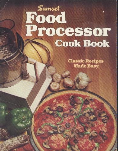 Sunset Food Processor Cook Book: Janeth Johnson (Editor); Sunset Books ...