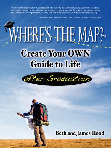 Where's the Map?: Create Your Own Guide to Life After Graduation: Hood ...