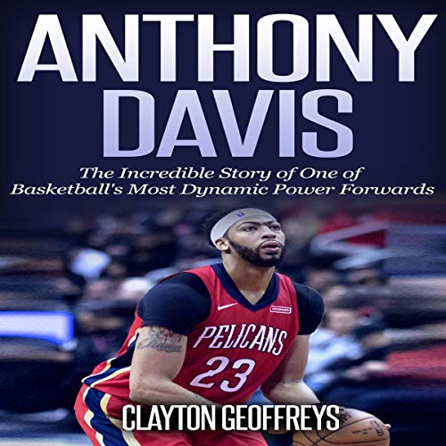 Amazon.com: Anthony Davis: The Incredible Story of One of Basketball's ...