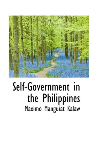 Self-government in the Philippines: Kalaw, Maximo Manguiat ...