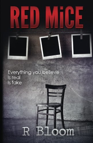 Red Mice: Everything you believe ... is real ... is fake: Bloom ...