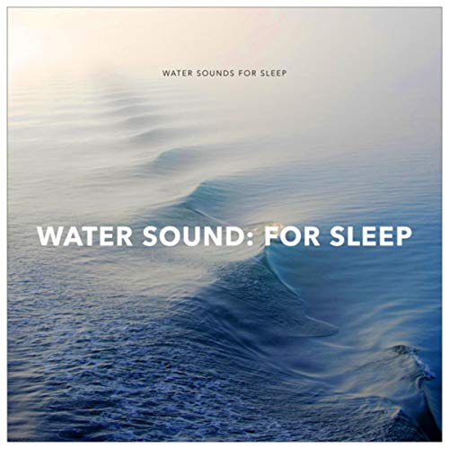 Amazon MusicでWater Sounds for SleepのWater Sound: For Sleepを再生する