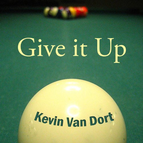Amazon.com: Give It Up : Kevin Van Dort: Digital Music