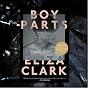 Amazon.com: Boy Parts: 9781713565857: Clark, Eliza, Clark, Eliza: Books