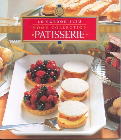 "Le Cordon Bleu Home Collection": Patisserie (Le Cordon Bleu Home ...