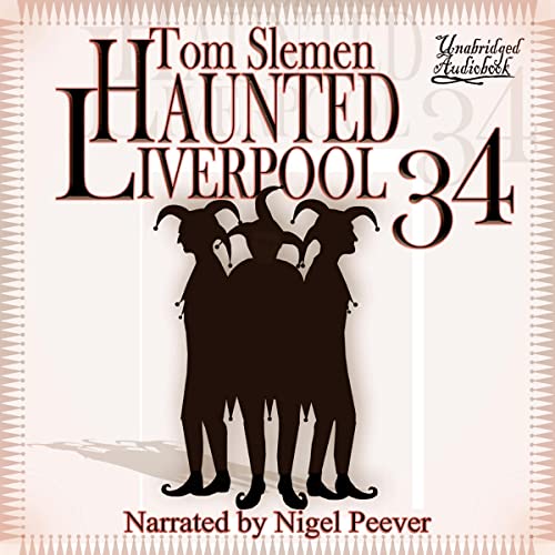 Haunted Liverpool 33 (Audio Download): Tom Slemen, Nigel Peever, Tom ...