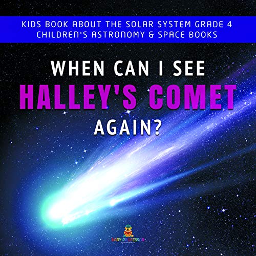 When Can I See Halley's Comet Again? | Kids Book About the Solar System ...