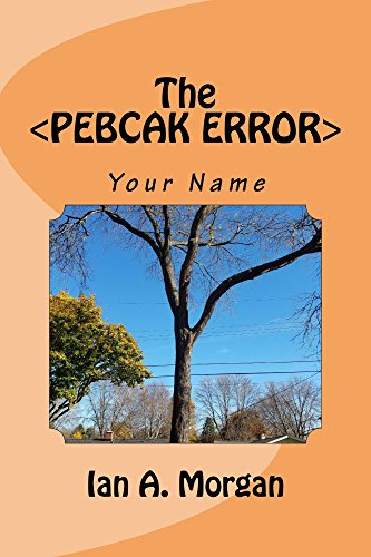 Amazon.com: The PEBCAK ERROR eBook : Morgan, Ian A., Morgan, Candise: Books