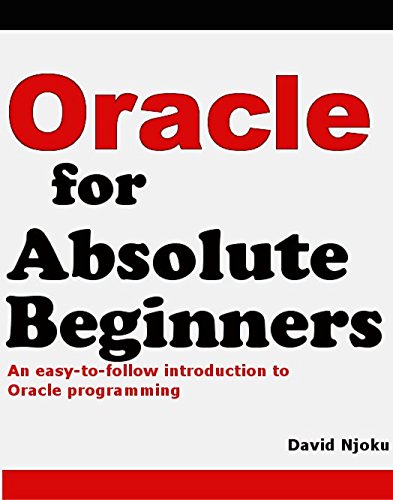 Oracle For Absolute Beginners An Easy To Follow Introduction To Oracle