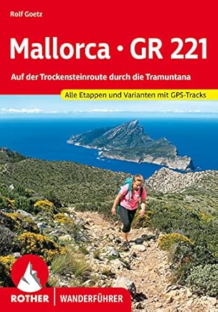 Mallorca – GR 221: Auf der Trockensteinroute durch die Tramuntana. Alle ...