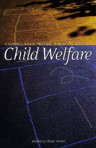 Community Work Approaches to Child Welfare: Wharf, Brian: 9781551114538 ...