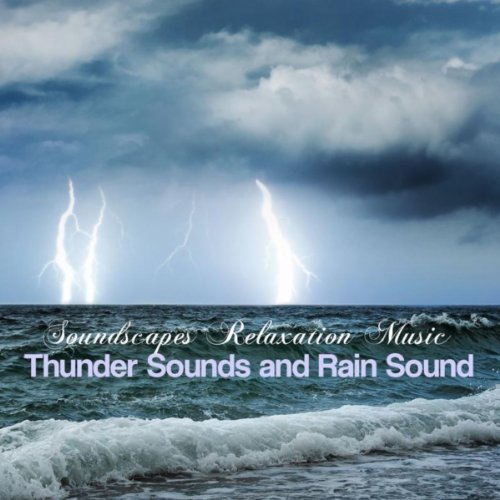 Play Soundscapes Relaxation Music: A Sound of Thunder, Thunderstorm ...