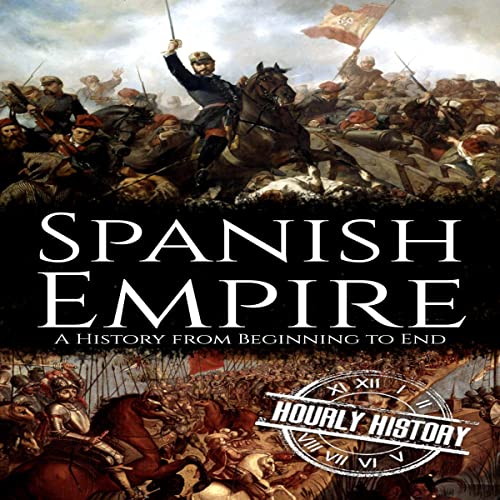 Spanish Empire: A History from Beginning to End (Audible Audio Edition ...