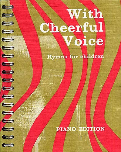 With Cheerful Voice: Hymns for Children with Piano Accompaniments ...