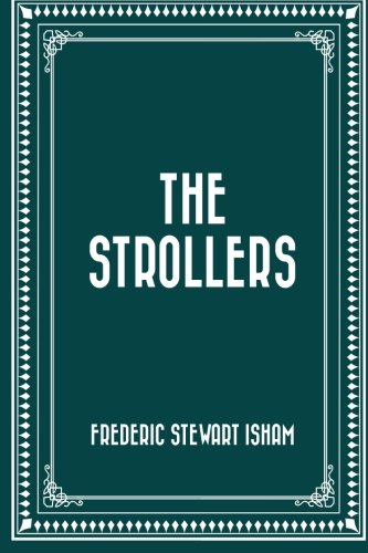 The Strollers: Isham, Frederic Stewart: 9781530429462: Amazon.com: Books