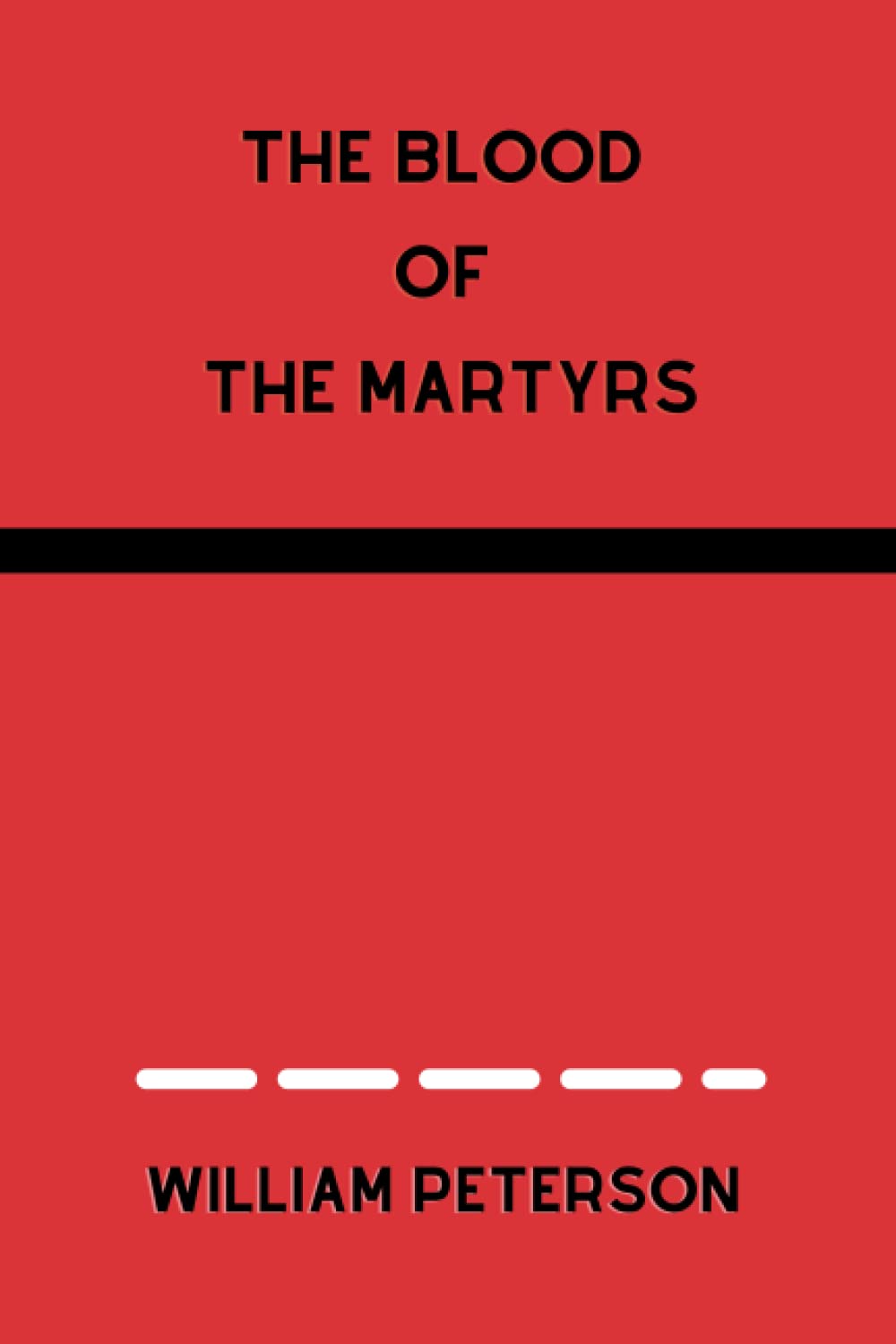 THE BLOOD OF THE MARTYRS: How the apostles died for the sake of the ...