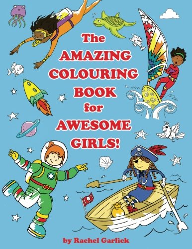 The Amazing Colouring Book for Awesome Girls: Amazon.co.uk: Garlick ...