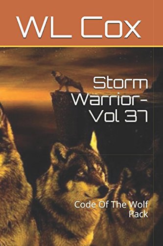 Storm Warrior-Vol 37: Code Of The Wolf Pack: Cox, WL: 9781973465751 ...