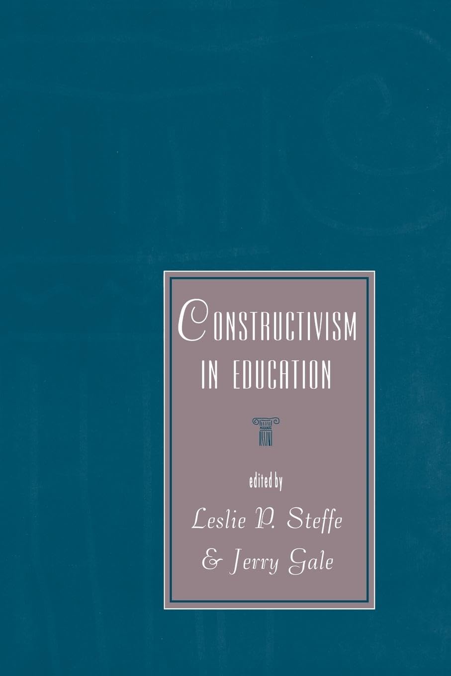 Constructivism in Education: Steffe, Leslie P., Gale, Jerry ...