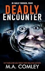 Deadly Encounter (DI Sally Parker Book 4) eBook : Comley, M A: Amazon ...