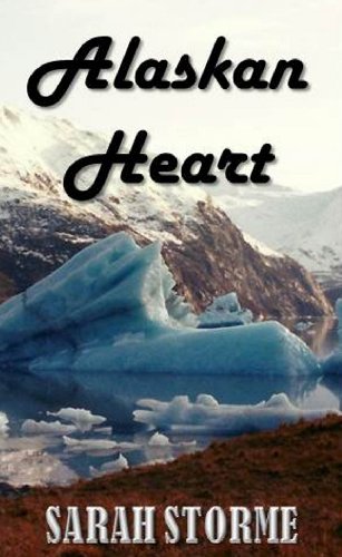 Alaskan Heart - Kindle edition by Storme, Sarah. Literature & Fiction ...