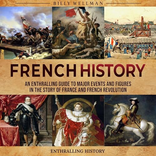 Amazon.com: French History: An Enthralling Guide to Major Events and ...