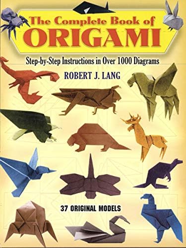 The Complete Book of Origami: Step-By Step Instructions in Over 1000 ...