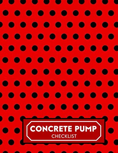 Concrete Pump Checklist: Daily Concrete Pump Activity Checklist Journal ...